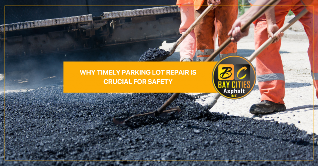 Parking Lot Repair Timely for Safety - Bay Cities Asphalt Inc.